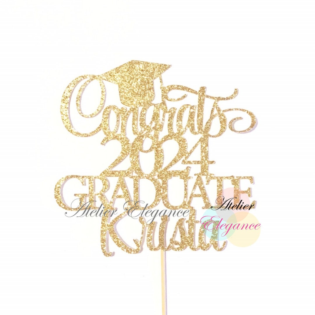 ANY NAME, Congrats 2024 Graduate Cake Topper, Personalized Graduation ...