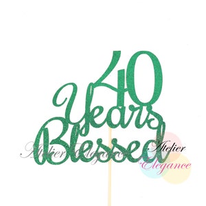 40 Years Blessed Cake Topper, 40 Cake Topper, 40th Anniversary Cake ...