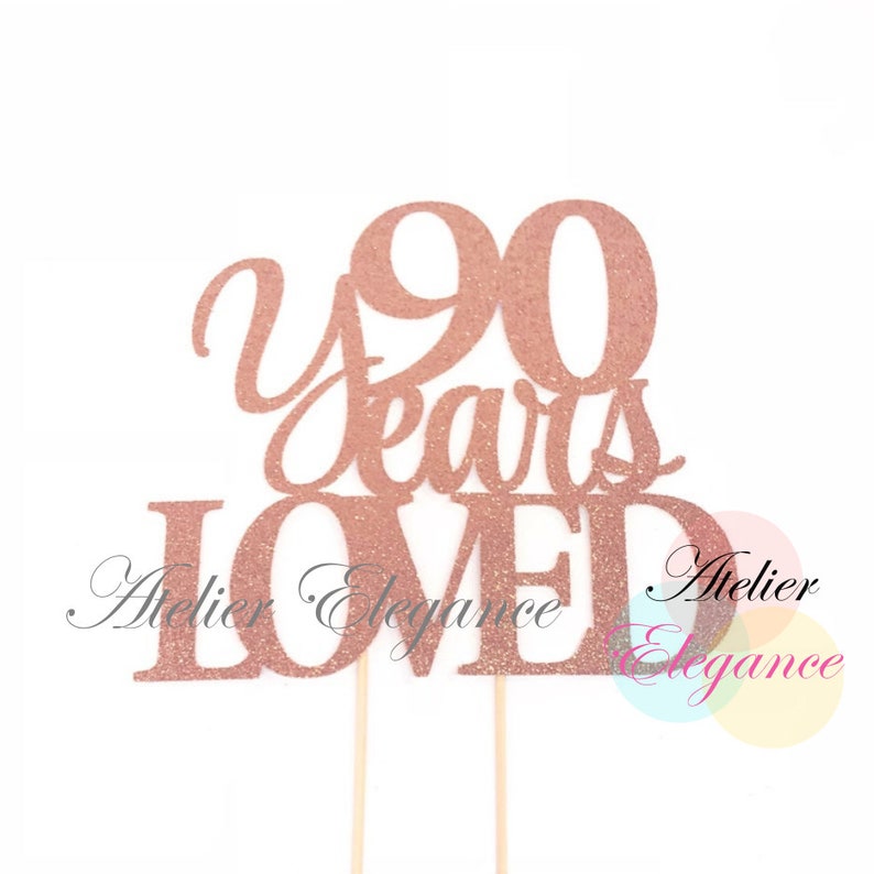 90 Years Loved Cake Topper, 90 Cake Topper, 90th Anniversary Cake ...