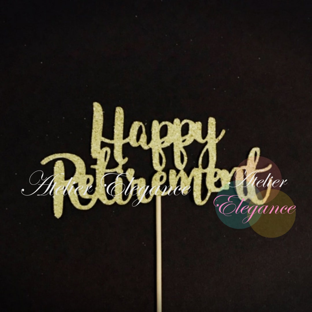 Happy Retirement Cake Topper, Retirement Cake Topper, Retirement Party ...