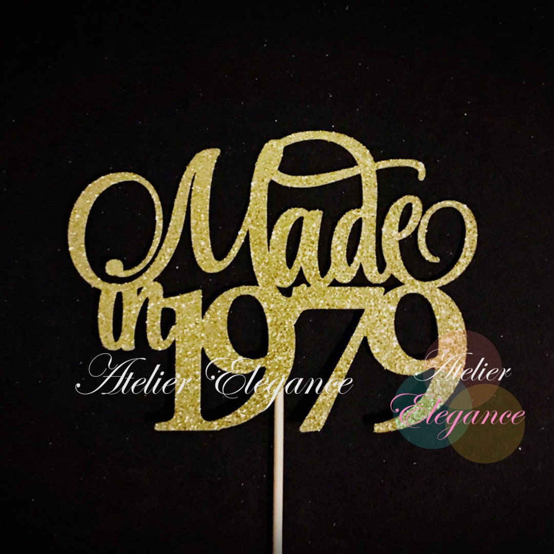 Made in 1979 Cake Topper, Birthday Cake Topper, Birth Year Cake Topper, 46th Birthday Cake ...