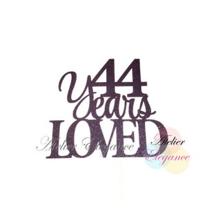 44th Birthday Cake Topper, 44 Years Loved Cake Topper, 44th Anniversary ...