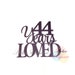 44th Birthday Cake Topper, 44 Years Loved Cake Topper, 44th Anniversary ...