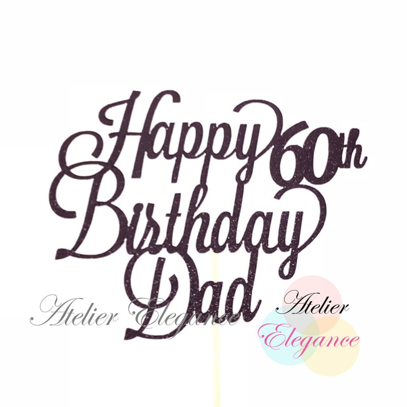 Happy 60th Birthday Dad Cake Topper, Father's 60th Birthday Cake Topper ...