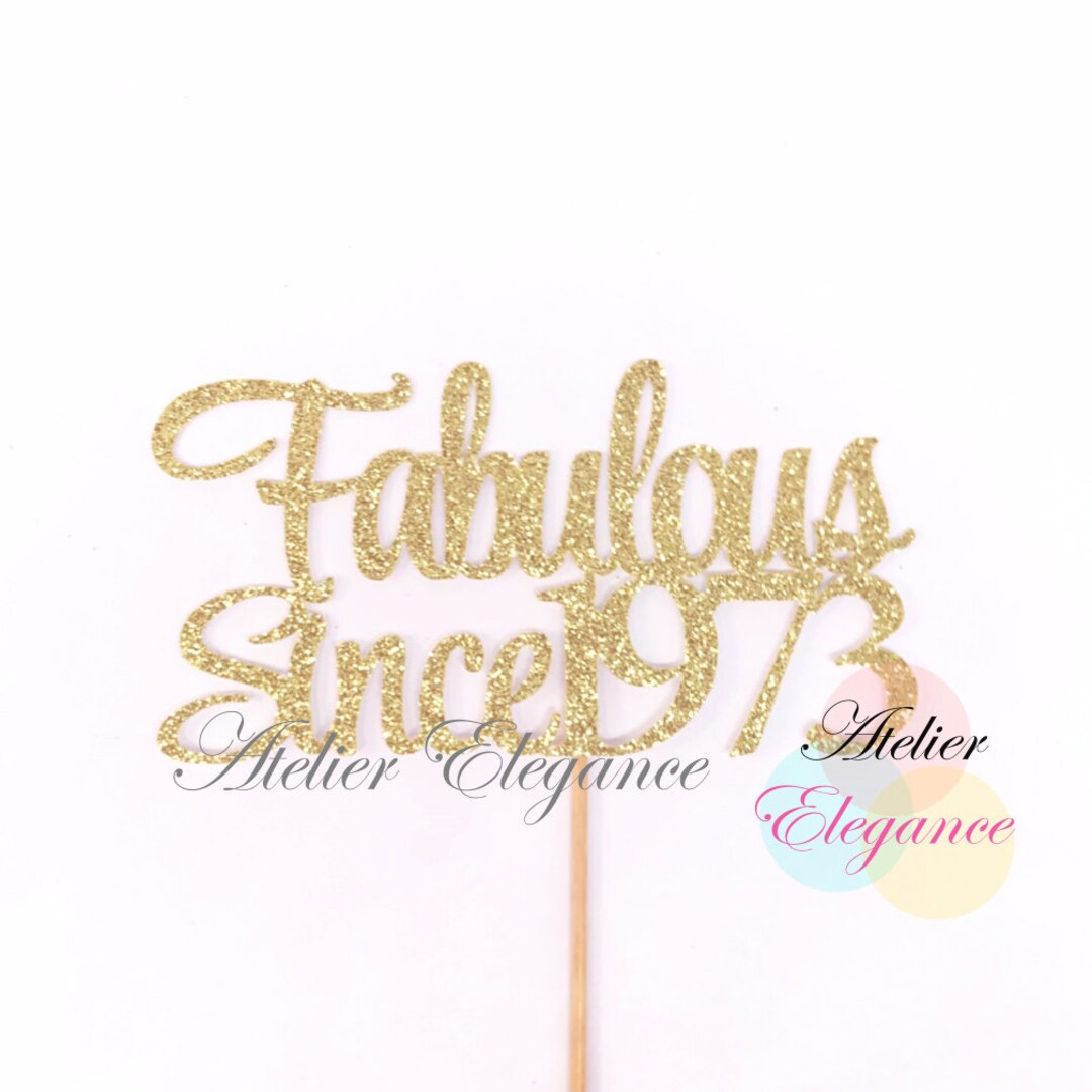 Fabulous Since 1973 Cake Topper, Birth Year Cake Topper, 52nd Birthday ...