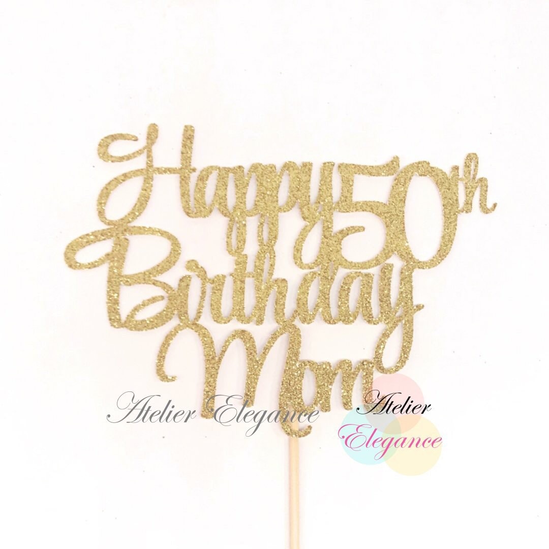 Happy 50th Birthday Mom Cake Topper, Happy 50th Birthday Mom Cake ...