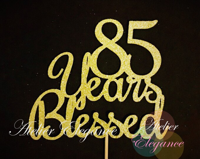 85 Years Loved and Blessed Cake Topper, 85 Cake Topper, Birthday Cake ...