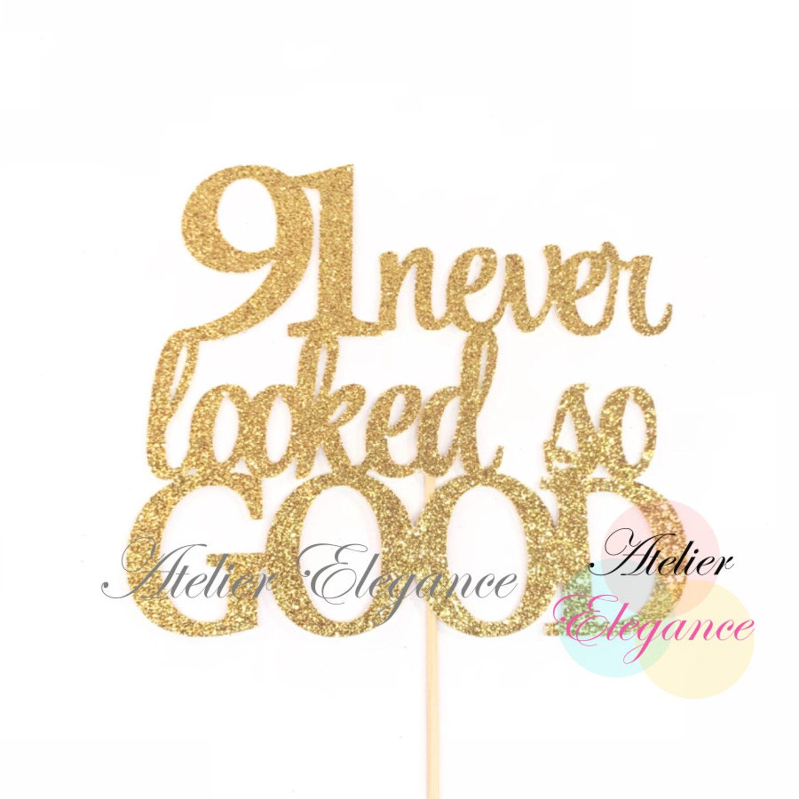 91st Birthday Cake Topper 91 Never Looked so Good Cake - Etsy