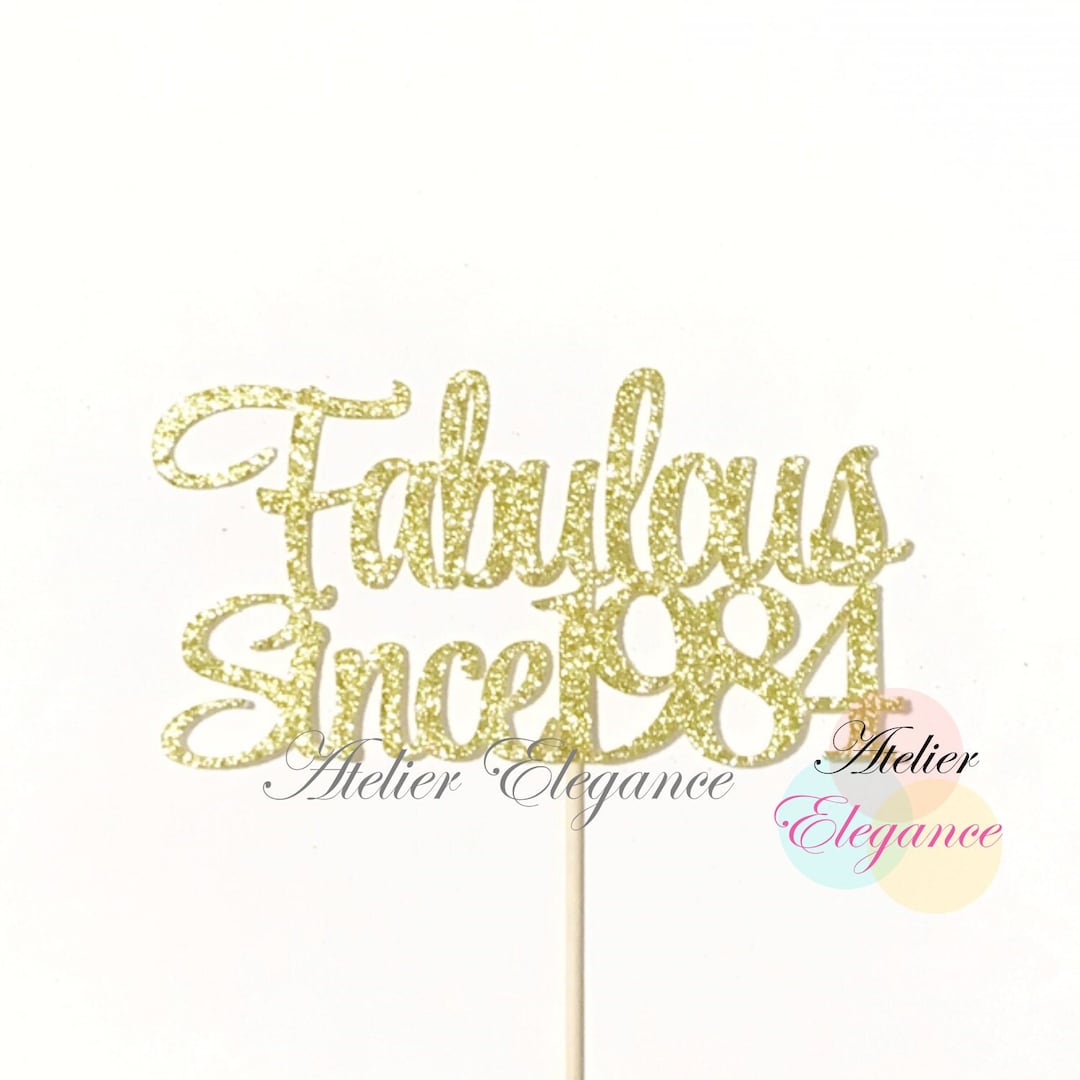 Fabulous Since 1984 Cake Topper, Birth Year Cake Topper, 41st Birthday ...