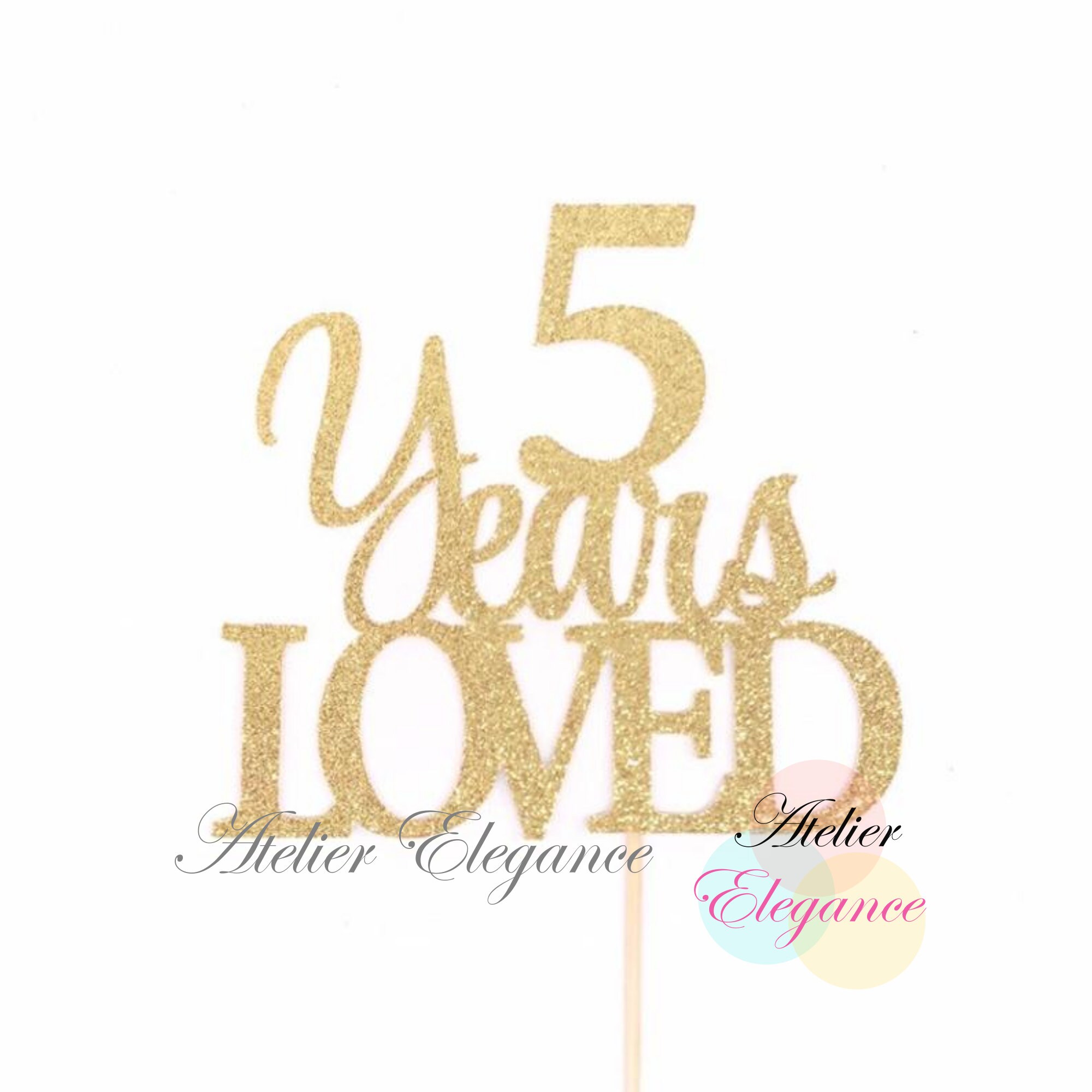 5 Years Loved Cake Topper 5 Cake Topper 5th Anniversary Cake - Etsy