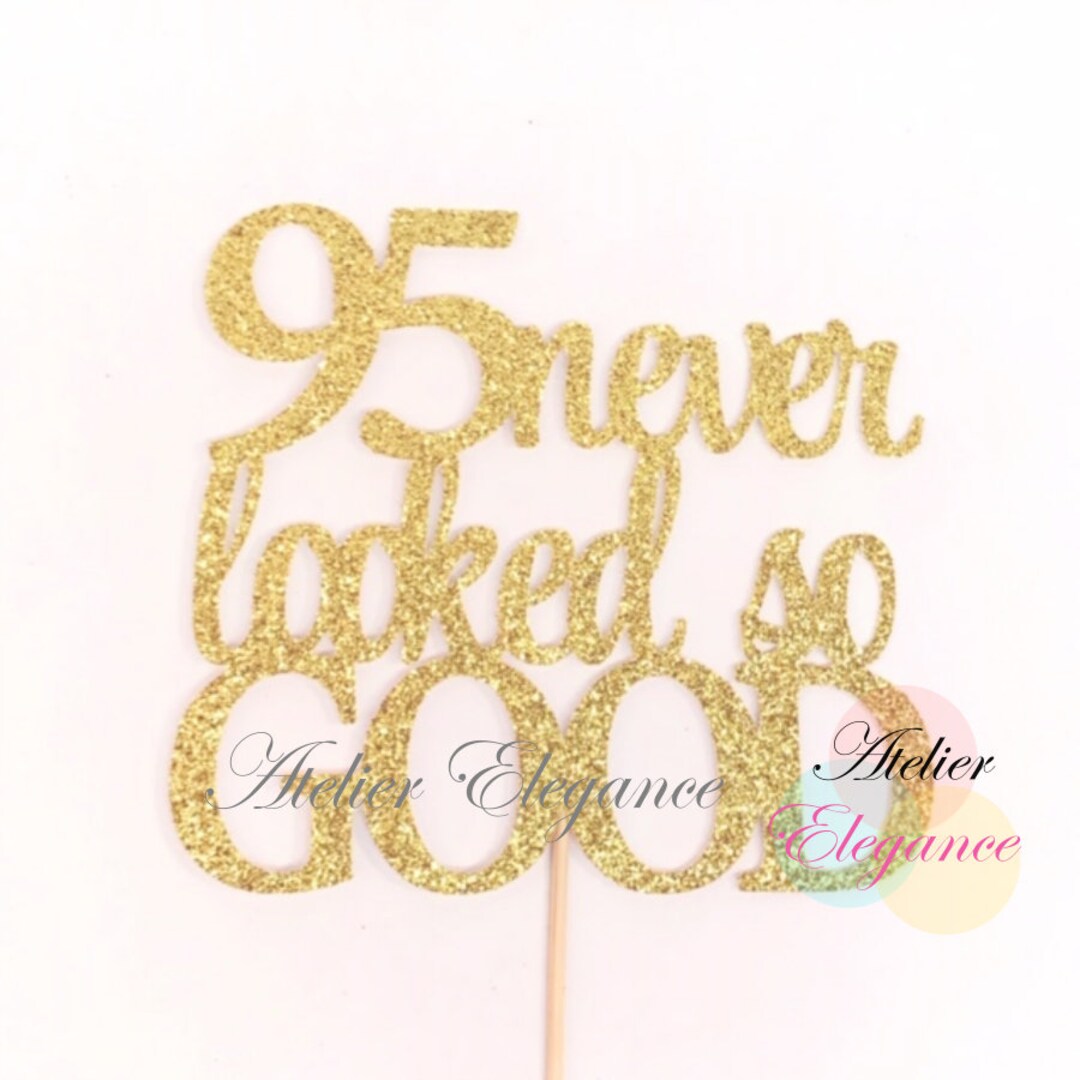 95th Birthday Cake Topper, 95 Never Looked so Good Cake Topper, 95 Cake ...