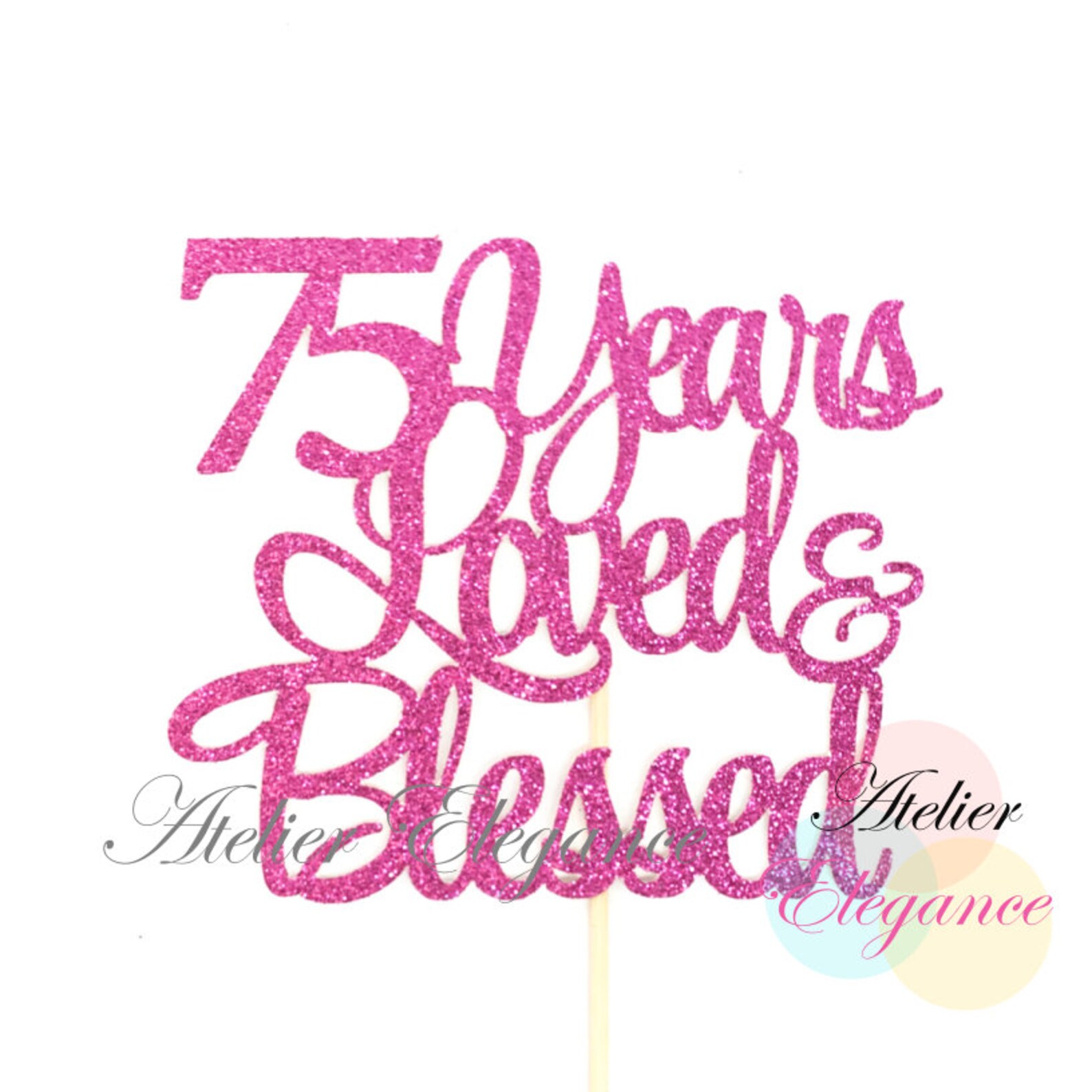 75 Years Loved & Blessed Cake Topper, 75th Anniversary Cake Topper ...
