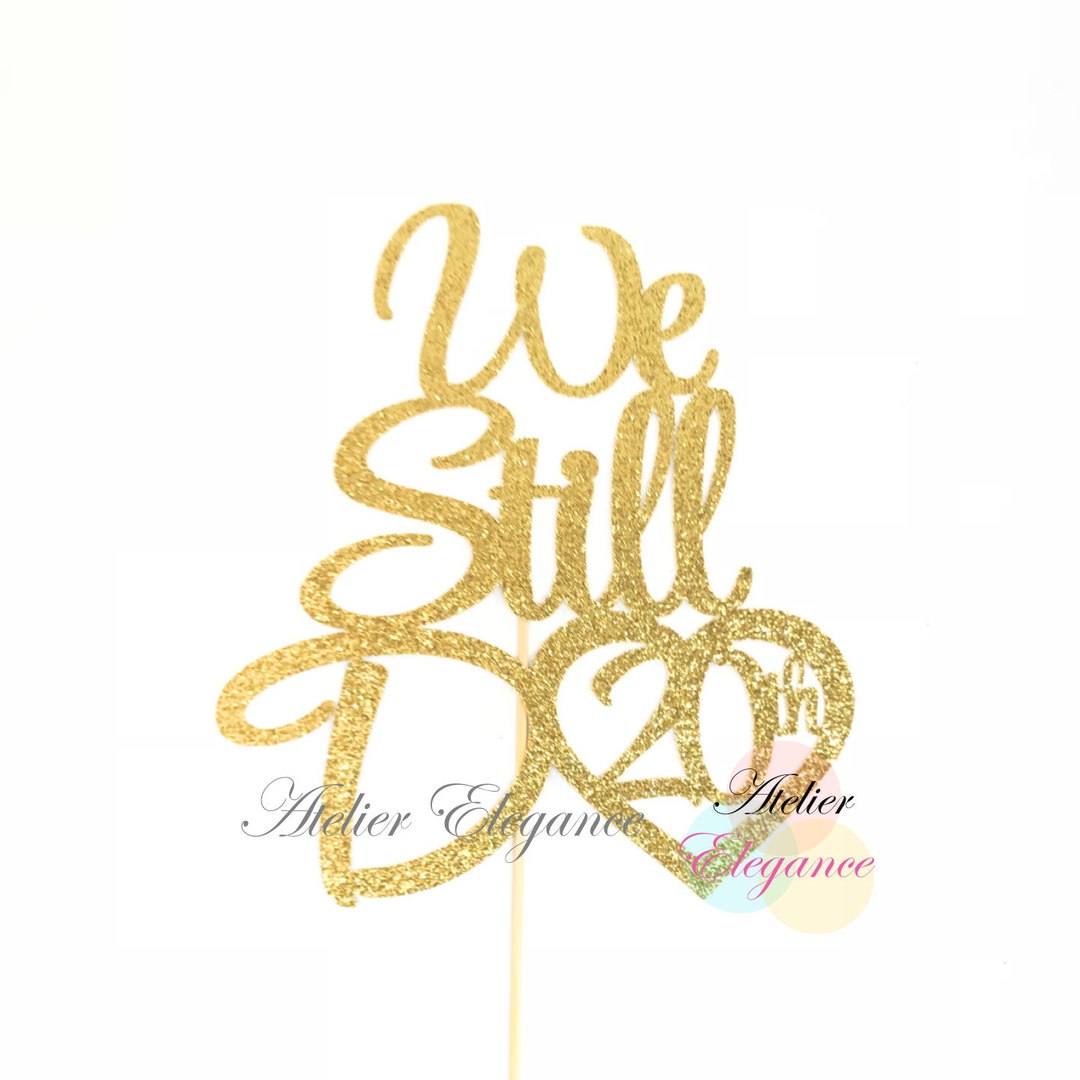 We Still Do 20th Cake Topper, We Still Do Cake Topper, 20th Anniversary ...