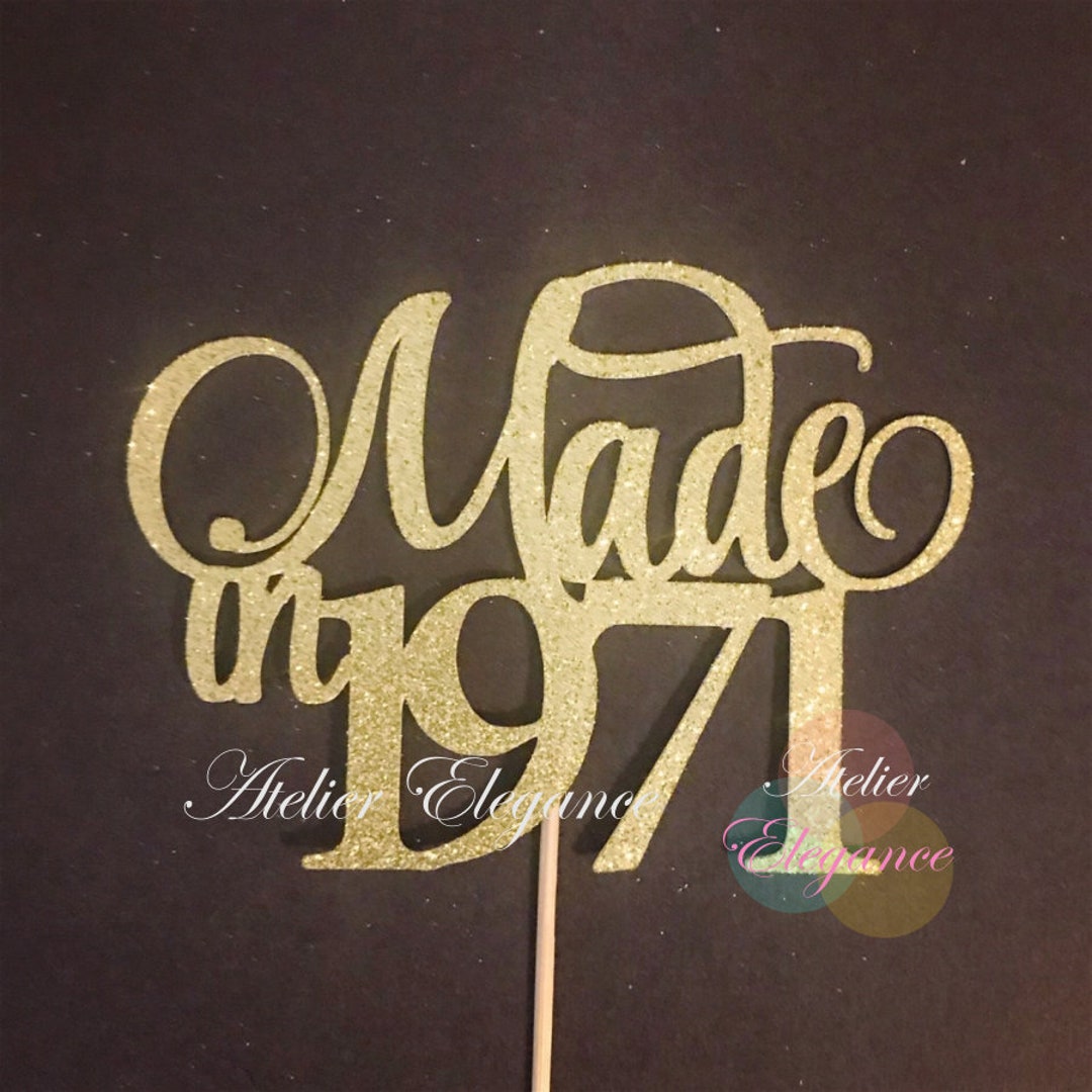 Made in 1971 Cake Topper, Birthday Cake Topper, Birth Year Cake Topper ...