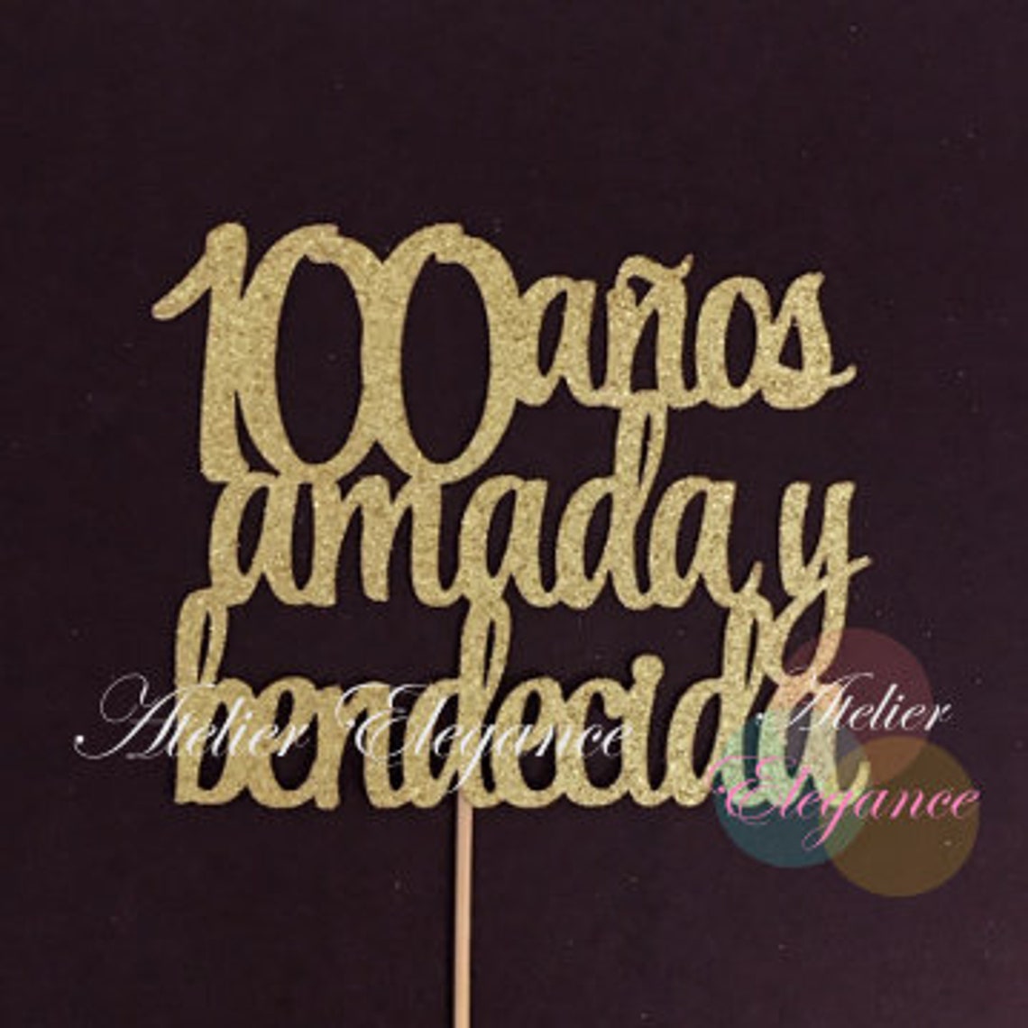 100 Anos Amada Y Bendecida Cake Topper, 100 Years Loved & Blessed Cake ...