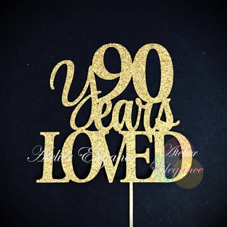90 Years Loved Cake Topper, 90 Cake Topper, 90th Anniversary Cake ...