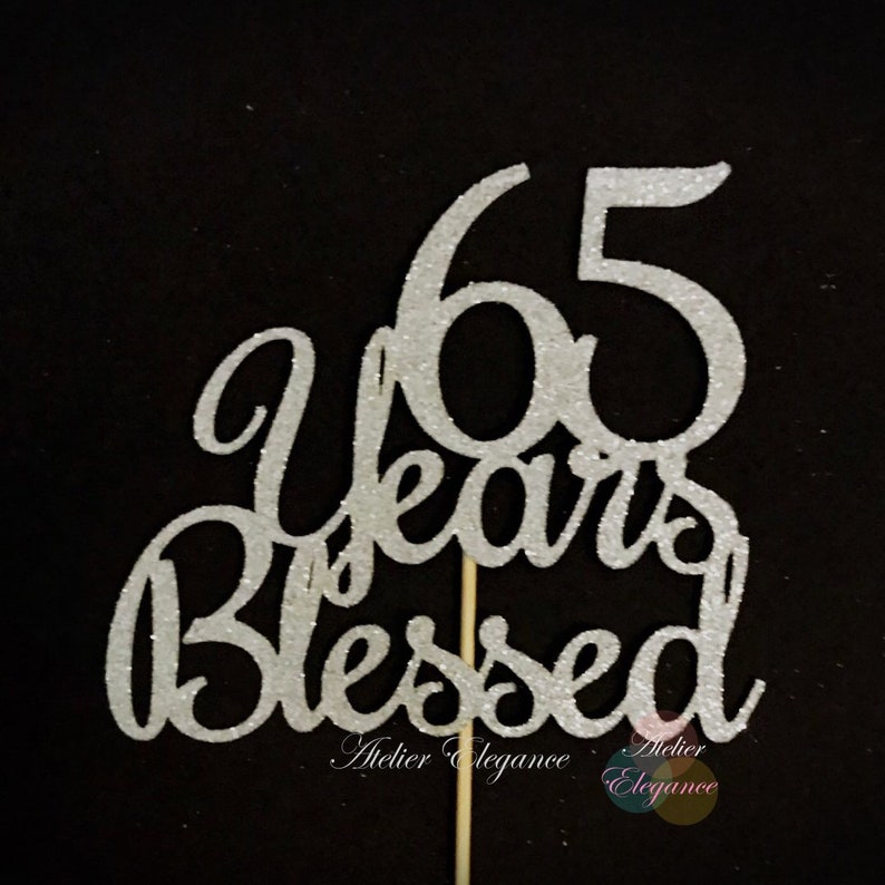 65 Years Blessed Cake Topper, 65 Cake Topper, 65th Anniversary Cake ...