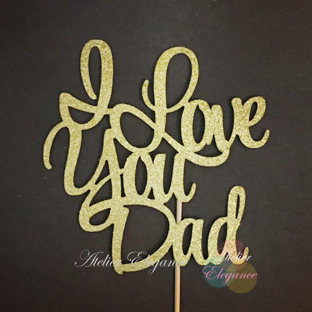 I Love You Dad Cake Topper, Father's Day Cake Topper, Fathers Day Cake ...