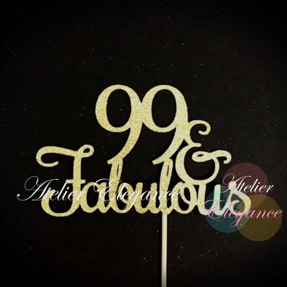 99 and Fabulous Cake Topper 99th Birthday Cake Topper 99th | Etsy