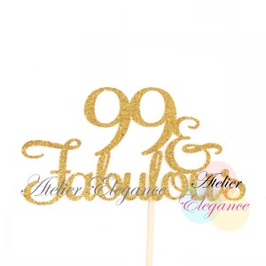 99 and Fabulous Cake Topper, 99th Birthday Cake Topper, 99th Birthday ...