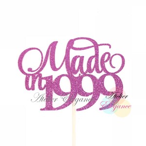 Made in 1999 Cake Topper, 25th Birthday Cake Topper, Birth Year Cake ...
