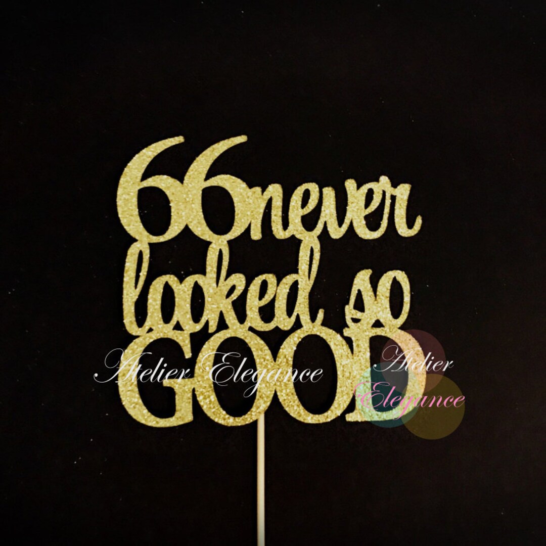 66th Birthday Cake Topper, 66 Never Looked so Good Cake Topper, 66th ...