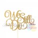 We Still Do Cake Topper, Anniversary Cake Topper, Wedding Celebration ...