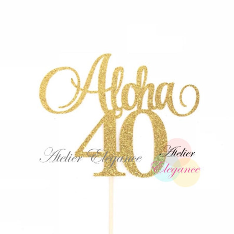 Aloha 40 Topper, Hello 40 Cake Topper, Tropical 40th Birthday Cake ...