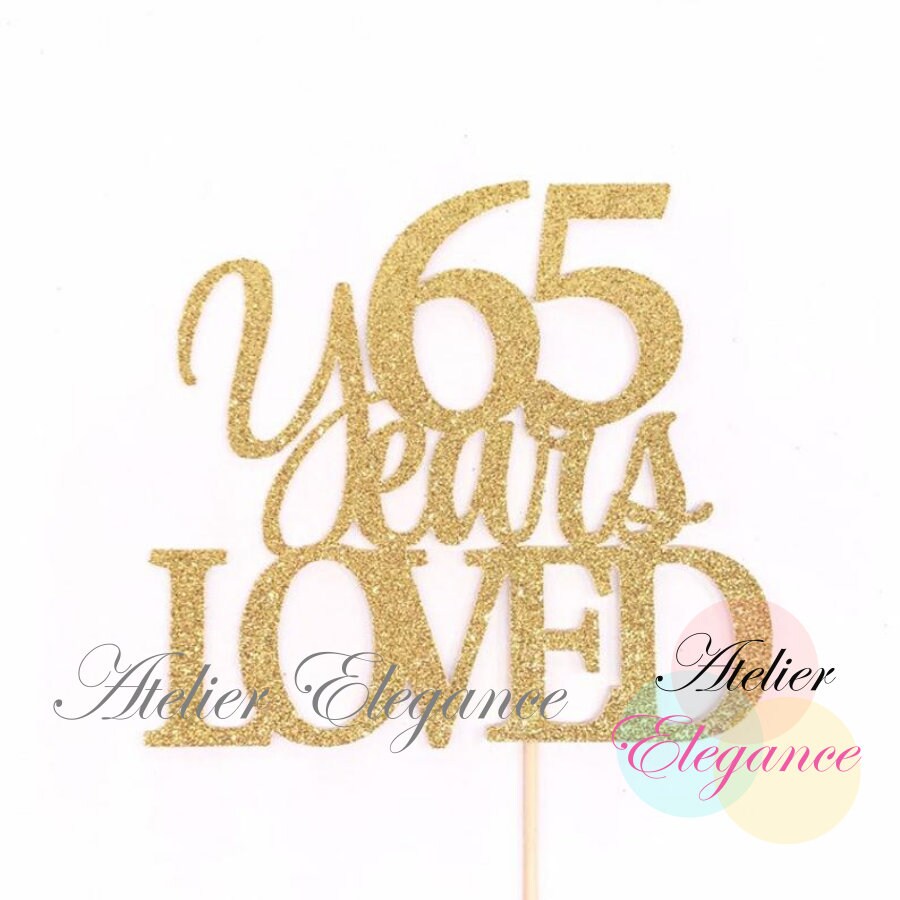 65 Years Loved Cake Topper 65 Cake Topper 65th Anniversary - Etsy