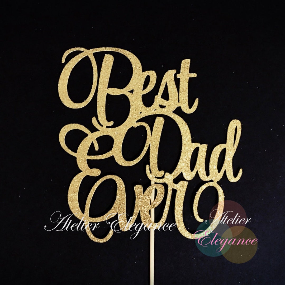 Best Dad Ever Cake Topper, Father's Day Cake Topper, Fathers Day Cake ...