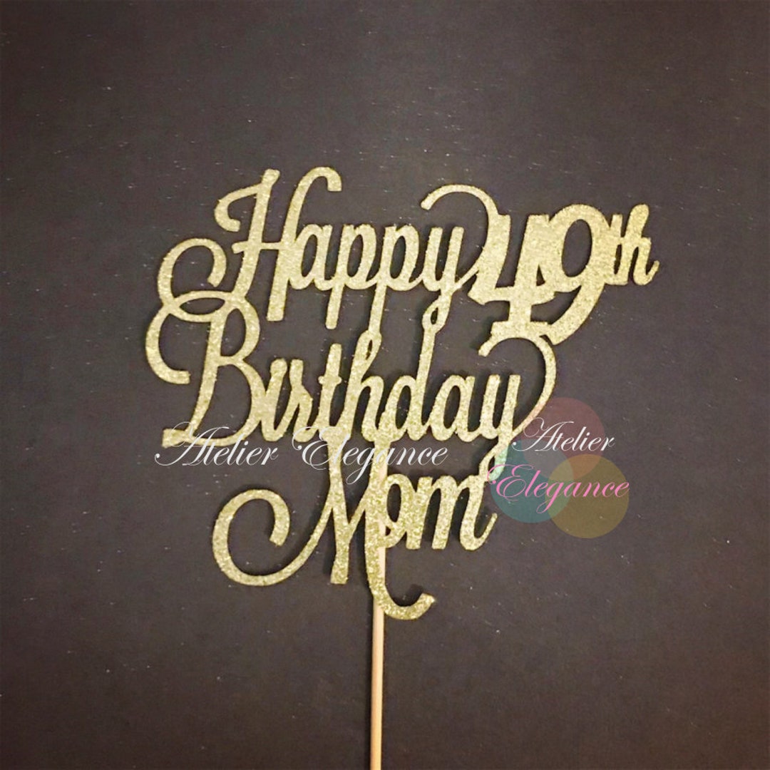 Happy 49th Birthday Mom Cake Topper, Happy 49th Birthday Party, Mother ...
