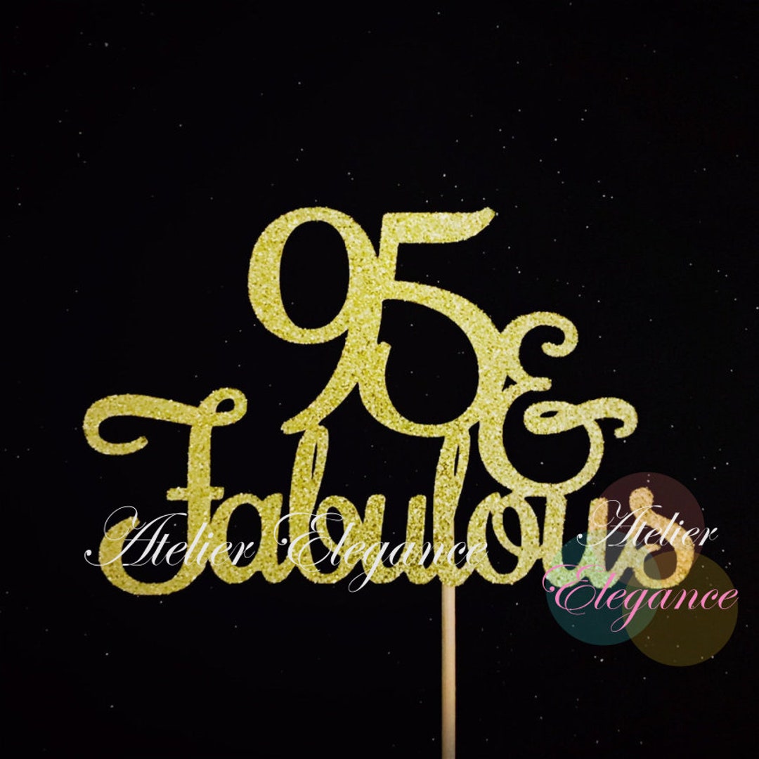 95 and Fabulous Cake Topper, 95th Birthday Cake Topper, 95th Birthday ...