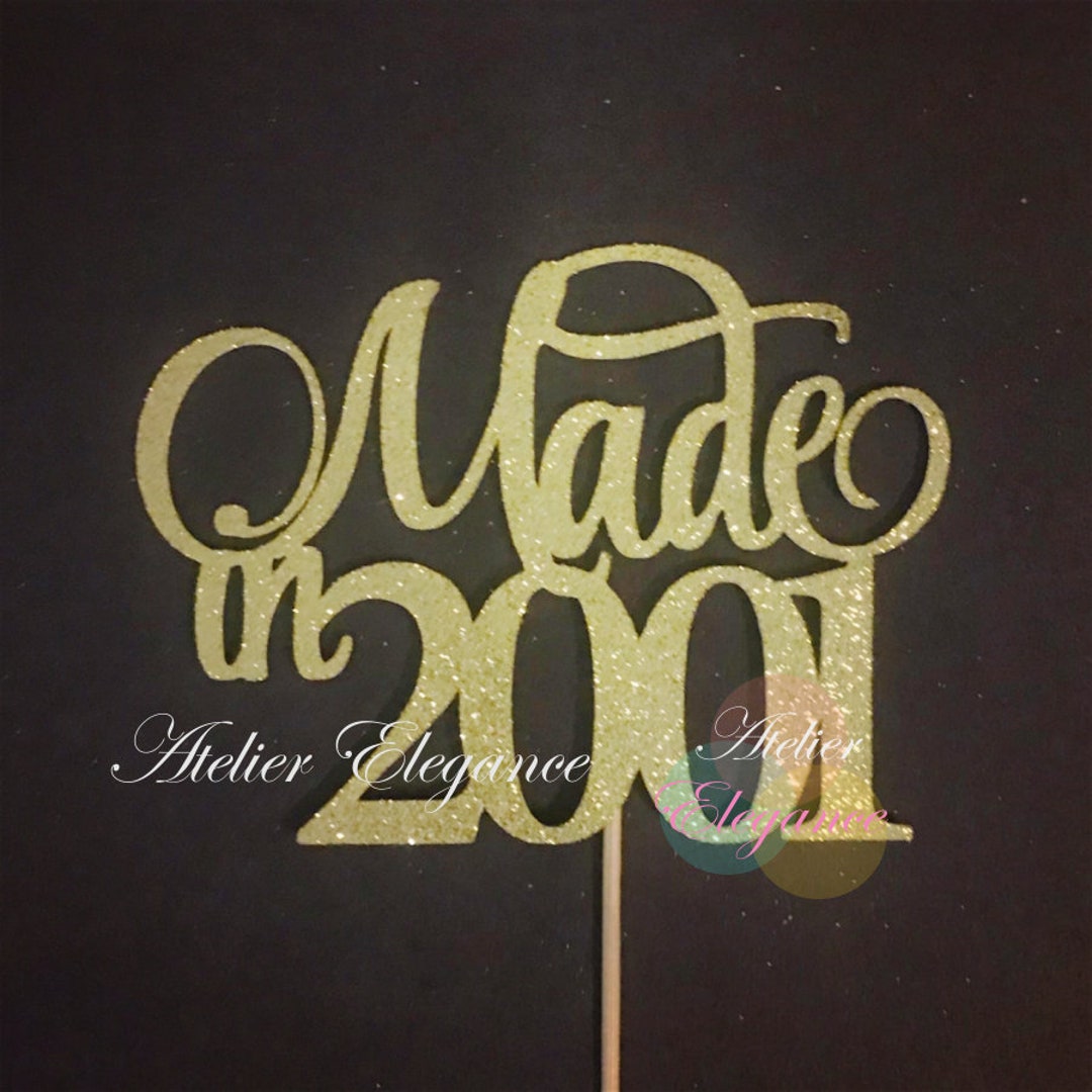 Made in 2001 Cake Topper, Birthday Cake Topper, Birth Year Cake Topper ...