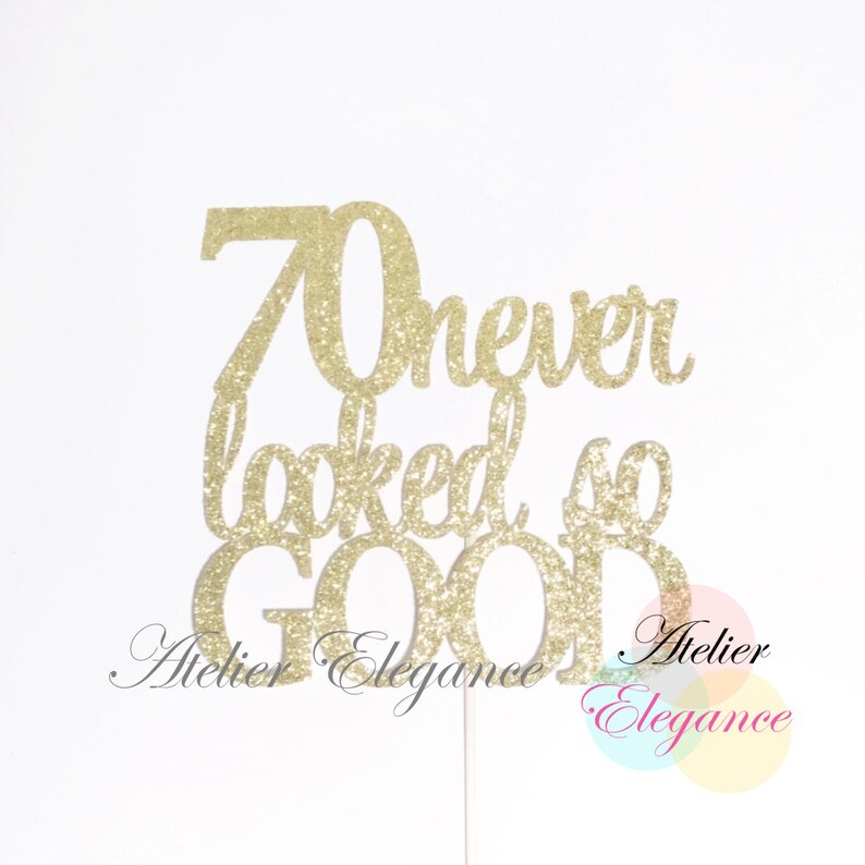 70th Birthday Cake Topper 70 Never Looked so Good Cake - Etsy