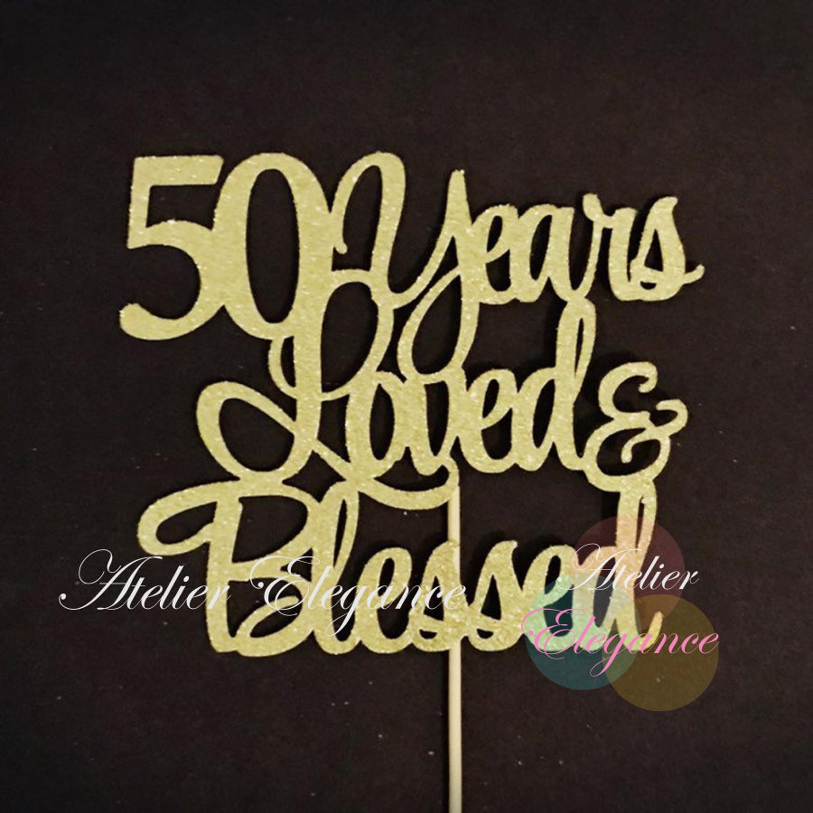 50 Years Loved And Blessed Cake Topper 50th Anniversary Cake Etsy