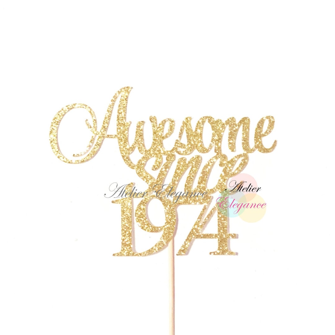 Awesome Since 1974 Cake Topper, Birth Year Cake Topper, 51st Birthday ...