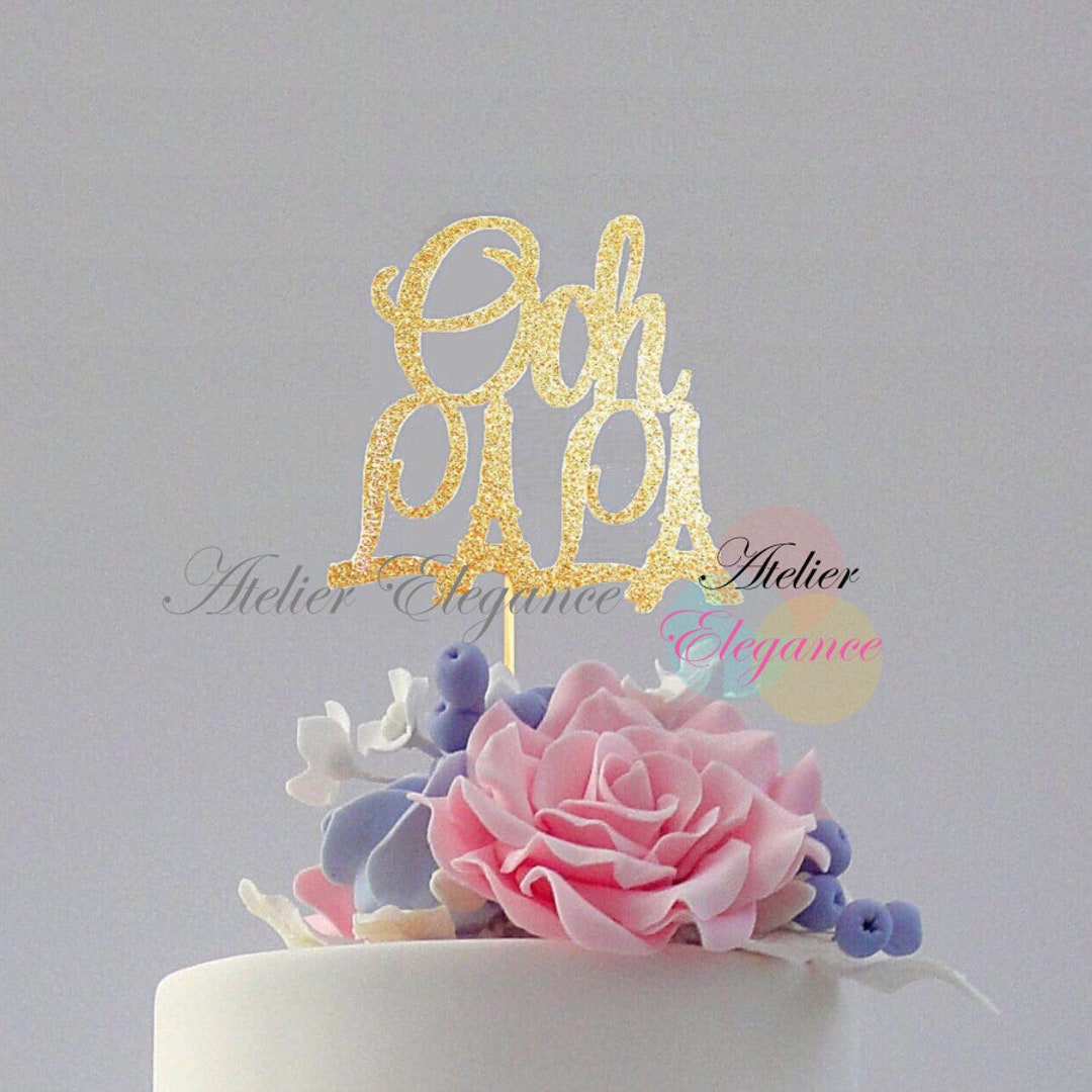 Ooh La La Cake Topper, Paris Cake Topper, Glitter Cake Topper, Paris ...