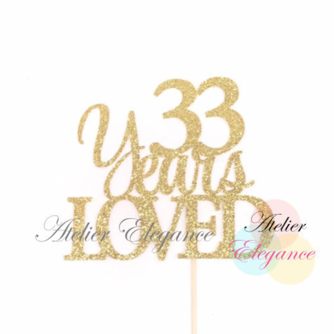 33 Years Loved Cake Topper, 33 Cake Topper, 33rd Anniversary Cake ...