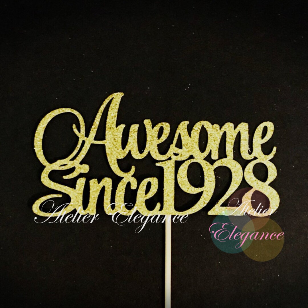 Awesome Since 1928 Cake Topper, Birthday Cake Topper, Birth Year Cake ...