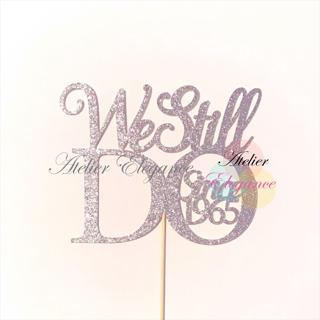 We Still Do Cake Topper, We Still Do 1965 Cake Topper, 60th Anniversary ...