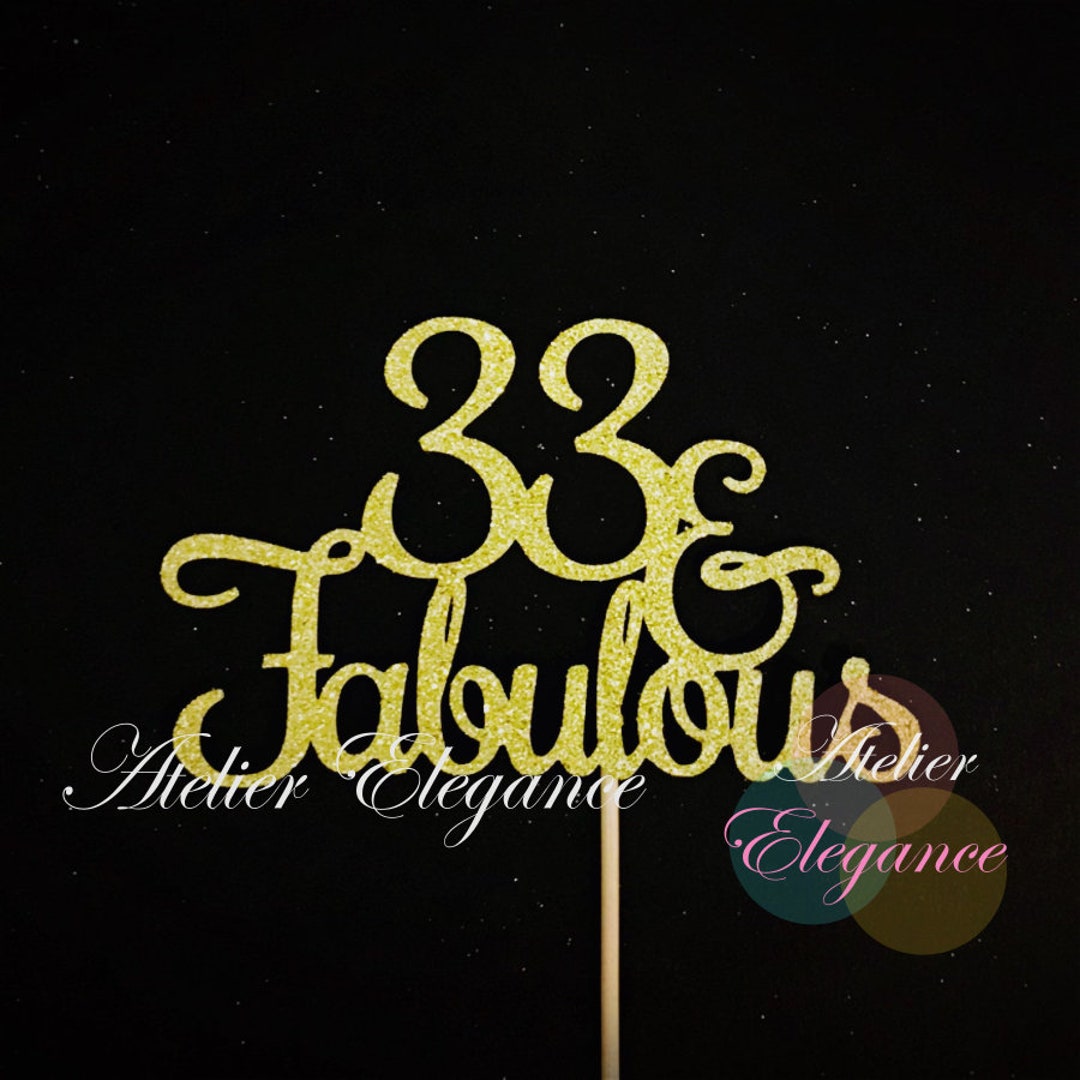 33 and Fabulous Cake Topper, 33rd Birthday Cake Topper, 33rd Birthday ...