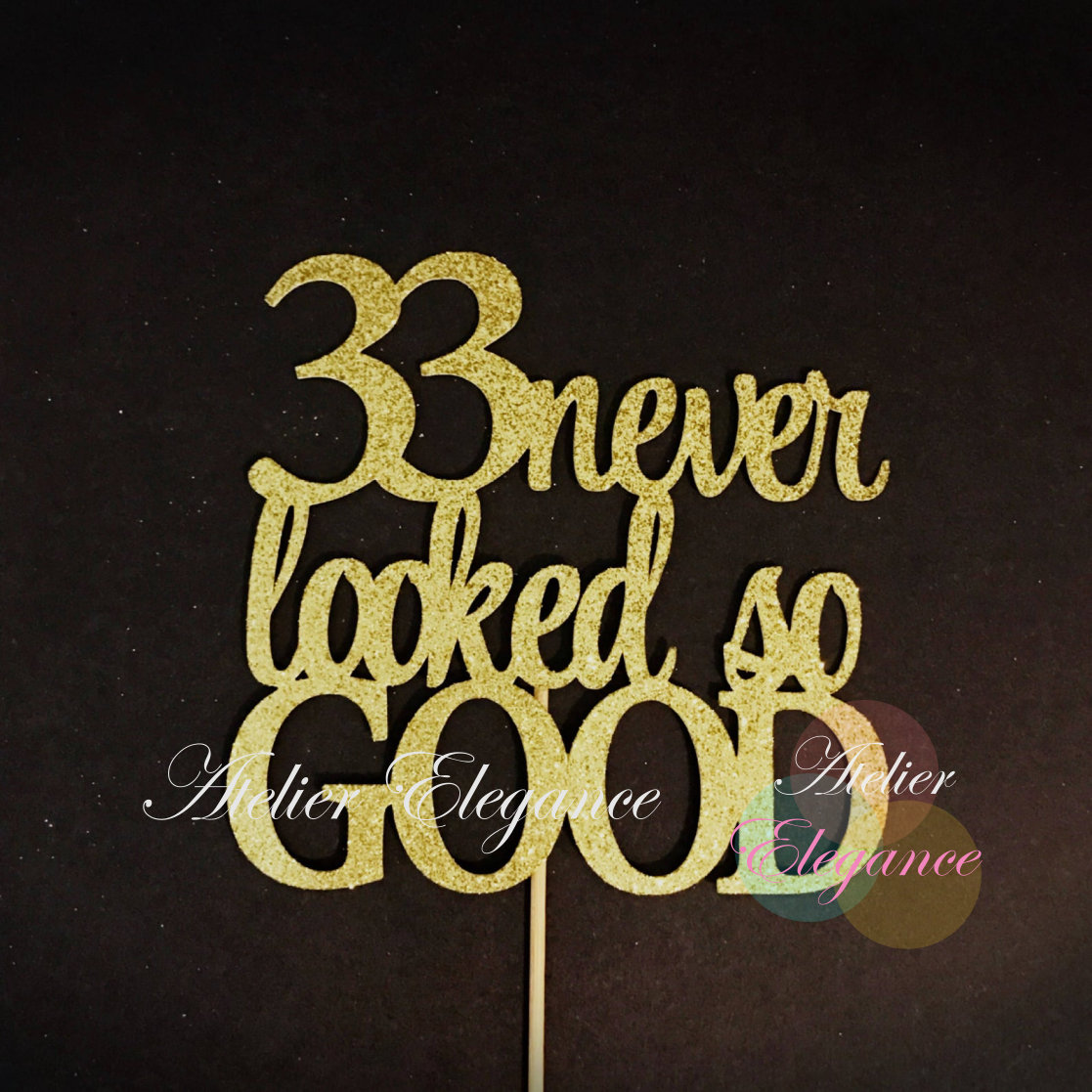 33rd Birthday Cake Topper, 33 Never Looked so Good Cake Topper, 33rd ...