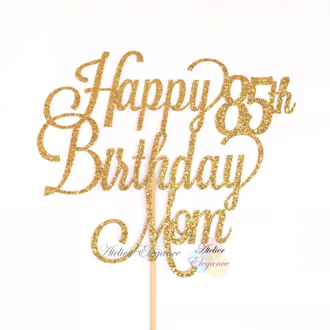 Happy 85th Birthday Mom Cake Topper, Happy 85th Birthday Mom Party ...
