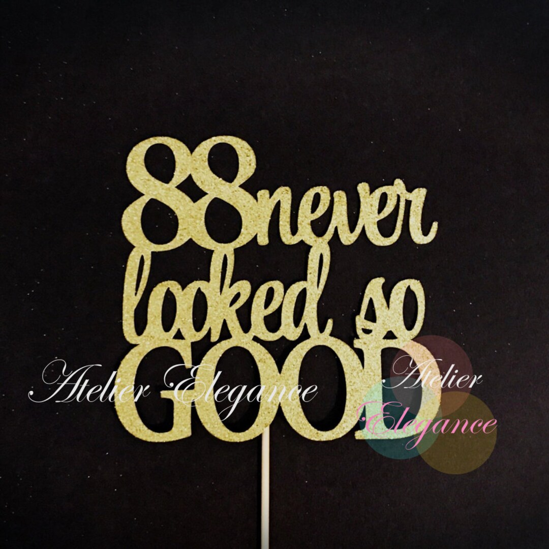 88th Birthday Cake Topper, 88 Never Looked so Good Cake Topper, 88th ...