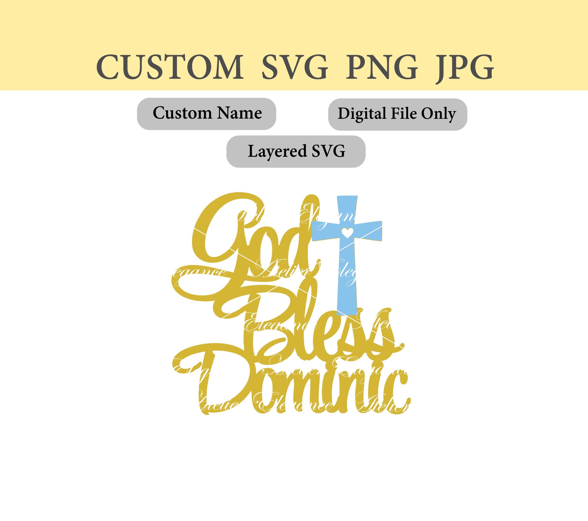 Any Name, God Bless File, SVG, PNG, JPG, Cut File, Custom God Bless ...