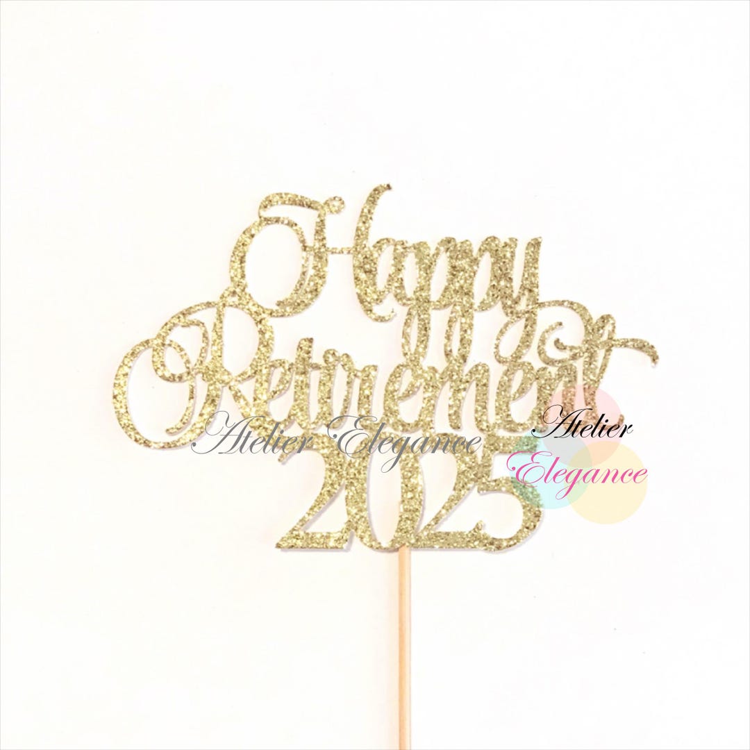 Happy Retirement 2025 Cake Topper, Retirement Cake Topper, Retirement ...