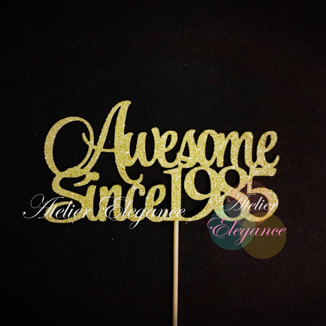 Awesome Since 1985 Cake Topper, Birth Year Cake Topper, 41st Birthday ...