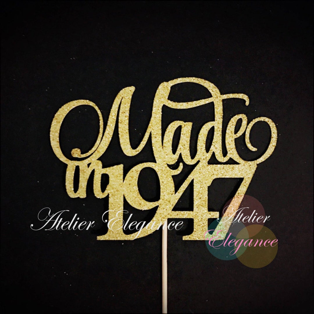 Made in 1947 Cake Topper, Birthday Cake Topper, Birth Year Cake Topper ...