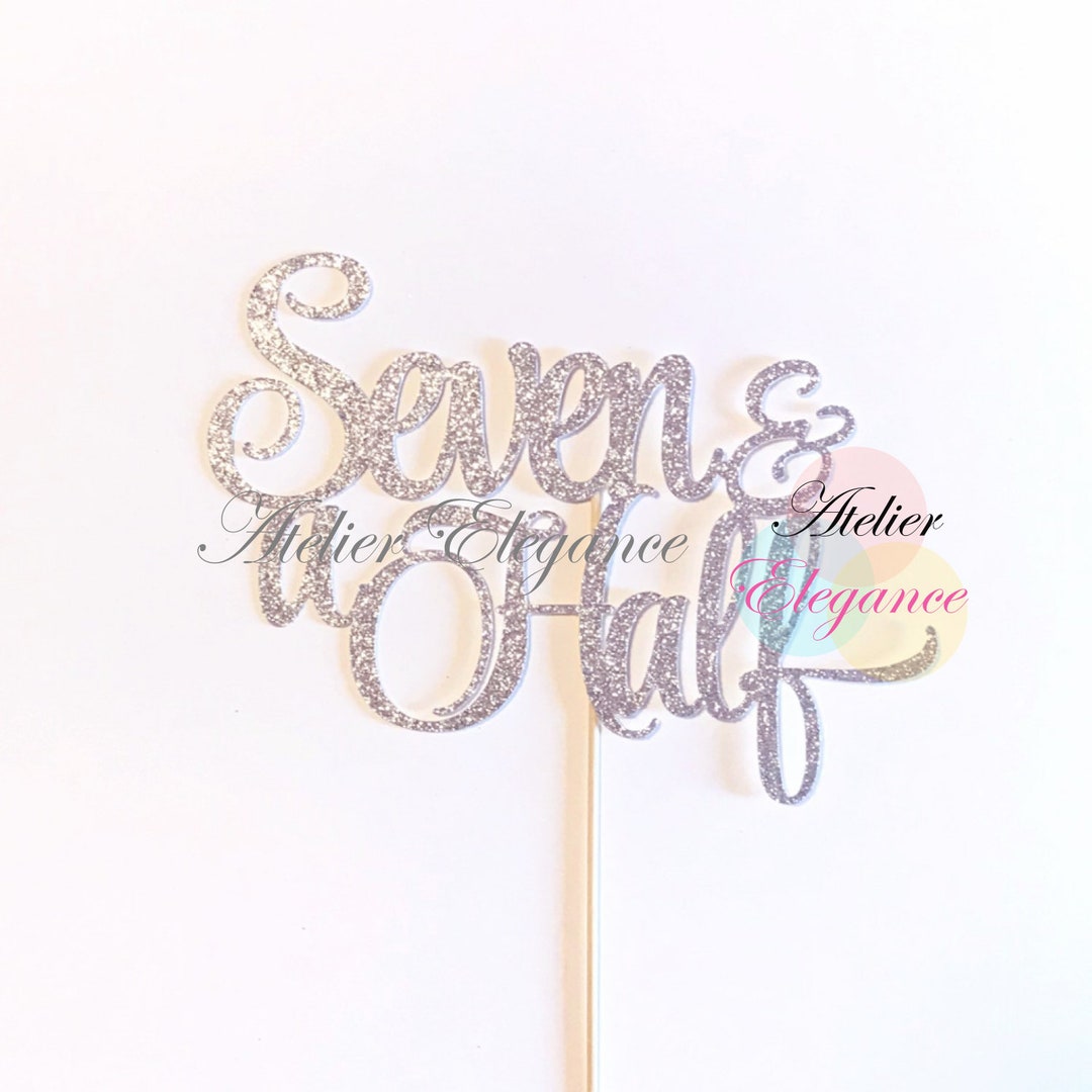 Seven and a Half Birthday Cake Topper, Seventh Birthday Topper, Half ...