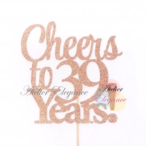 Cheers to 39 Years Cake Topper, 39th Birthday Cake Topper, 39th ...